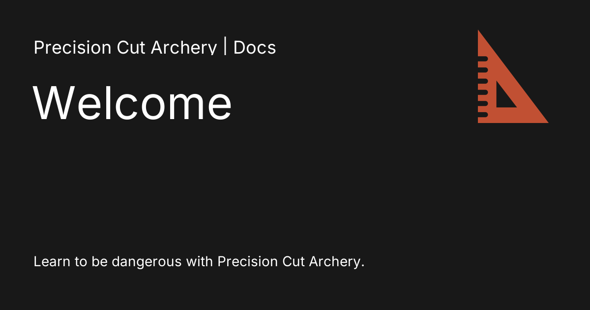 Precision Cut Archery | Docs