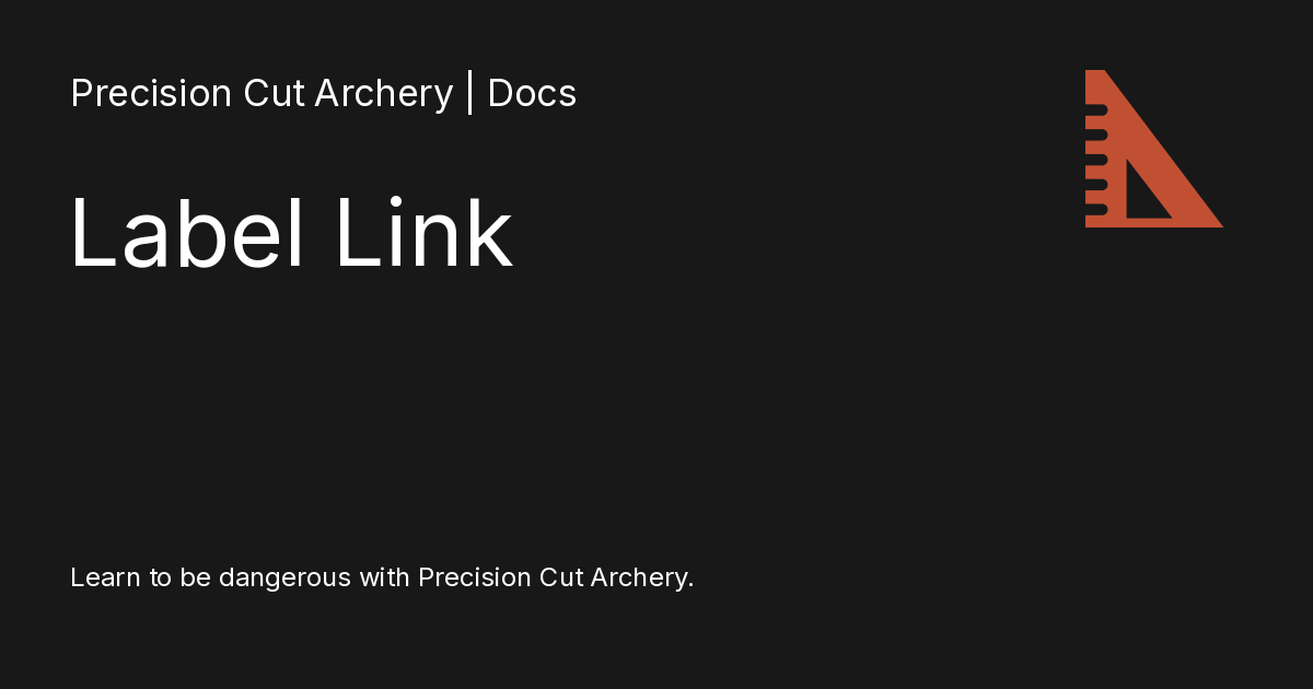 Label Link - Precision Cut Archery | Docs